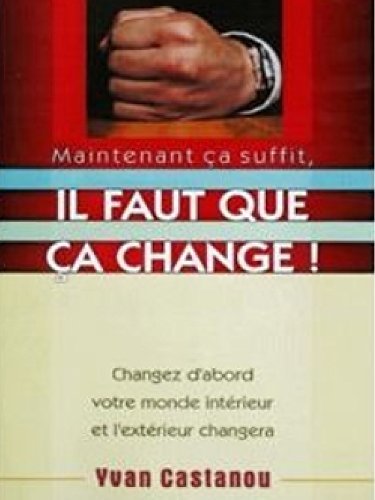 Maintenant ça suffit, il faut que ça change ! by Yvan Castanou | Goodreads