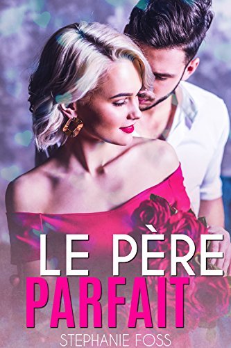Le Père Parfait (French Edition) by Stephanie Foss | Goodreads