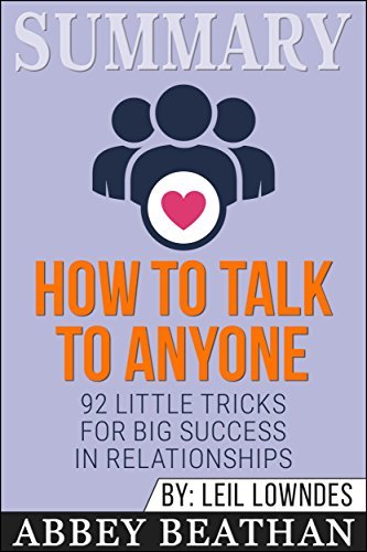 Summary: How to Talk to Anyone: 92 Little Tricks for Big Success in Relationships by Abbey ...