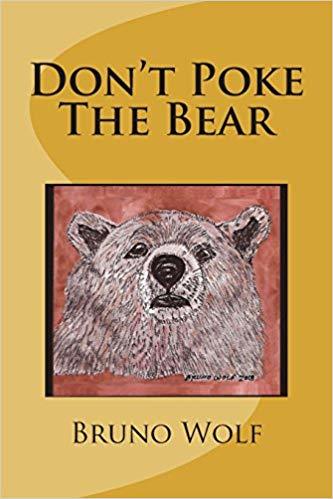Don't Poke The Bear by Bruno Wolf | Goodreads