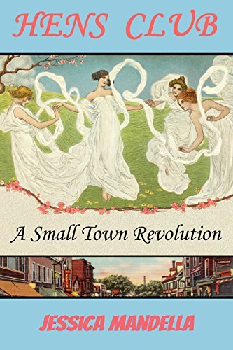 Hens Club: A Small Town Revolution by Jessica Mandella | Goodreads