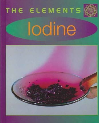 The Elements: Iodine by Leon Gray | Goodreads