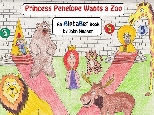 Princess Penelope Wants a Zoo: An Alphabet Book by John Nugent | Goodreads