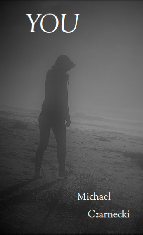 YOU (Daily Spontaneous Poems #3) by Michael Czarnecki | Goodreads