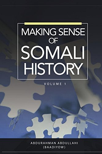 Making Sense of Somali History: Volume 1 by Abdurahman Abdullahi ...