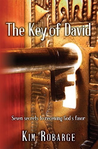 The Key of David: Seven secrets to receiving God's favor by Kim Robarge ...