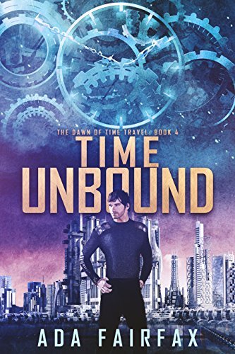Time Unbound (The Dawn of Time Travel Book 4) by Ada Fairfax | Goodreads