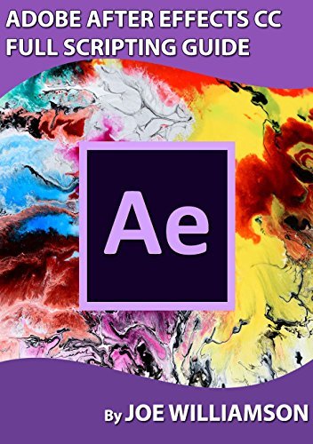 ADOBE AFTER EFFECTS CC FULL SCRIPTING GUIDE by Joe Williamson | Goodreads