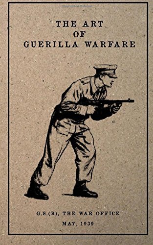 The Art of Guerilla Warfare: May, 1939 by G.S. (R) The War Office ...