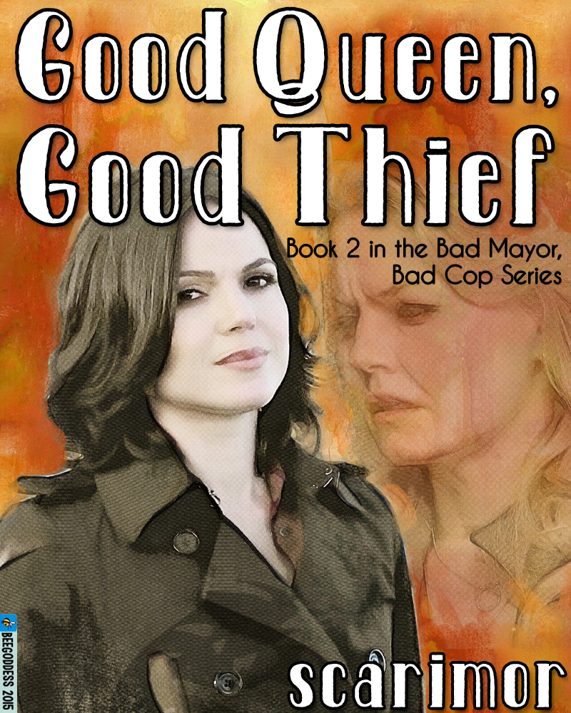 Good Queen, Good Thief (Bad Mayor, Bad Cop, #2) by scarimor | Goodreads