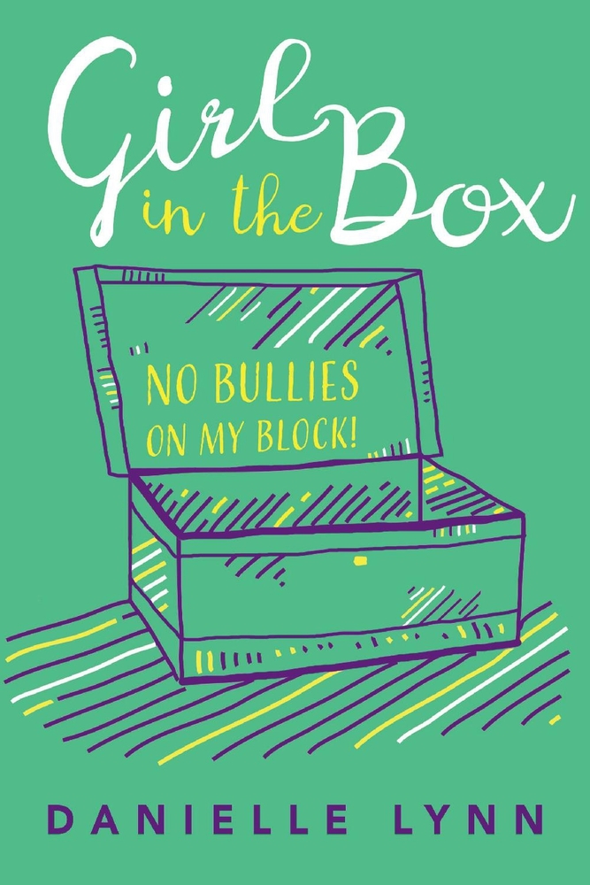 Girl in the Box: No Bullies On My Block! (1) by Danielle Lynn | Goodreads