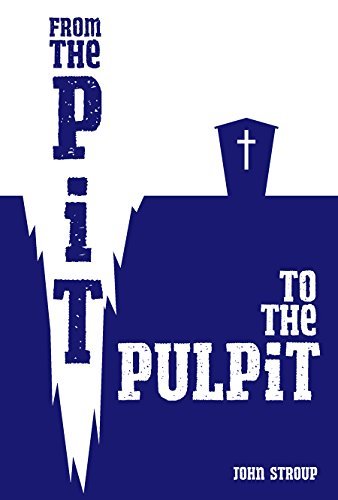 From the Pit to the Pulpit by John Stroup | Goodreads
