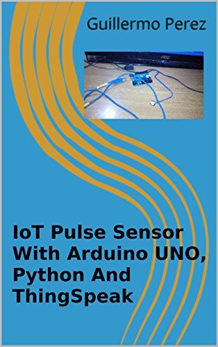 IoT Pulse Sensor With Arduino UNO, Python And ThingSpeak by Guillermo Pérez | Goodreads