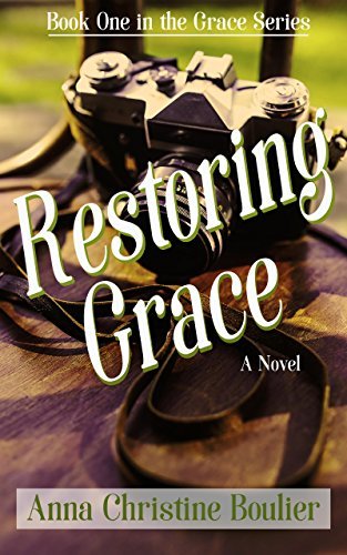 Restoring Grace (Grace Series, #1) by Anna Christine Boulier | Goodreads