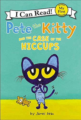 Pete the Kitty and the Case of the Hiccups by James Dean | Goodreads