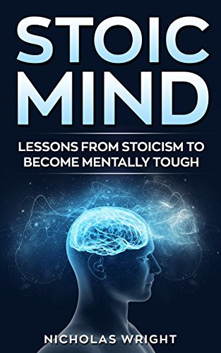 Stoic Mind: Lessons from Stoicism to Become Mentally Tough by Nicholas ...