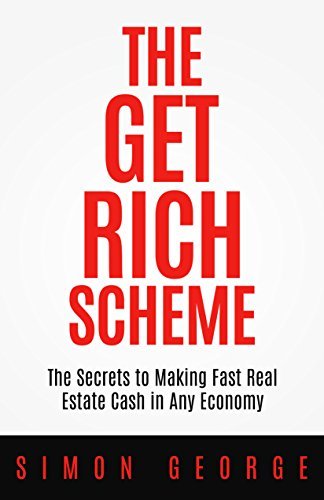 The Get Rich Scheme: The Secrets to Making Fast Real Estate Cash in Any ...