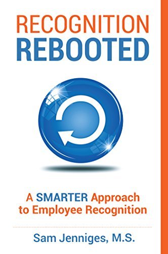 Recognition Rebooted: A SMARTER Approach to Employee Recognition by Sam ...