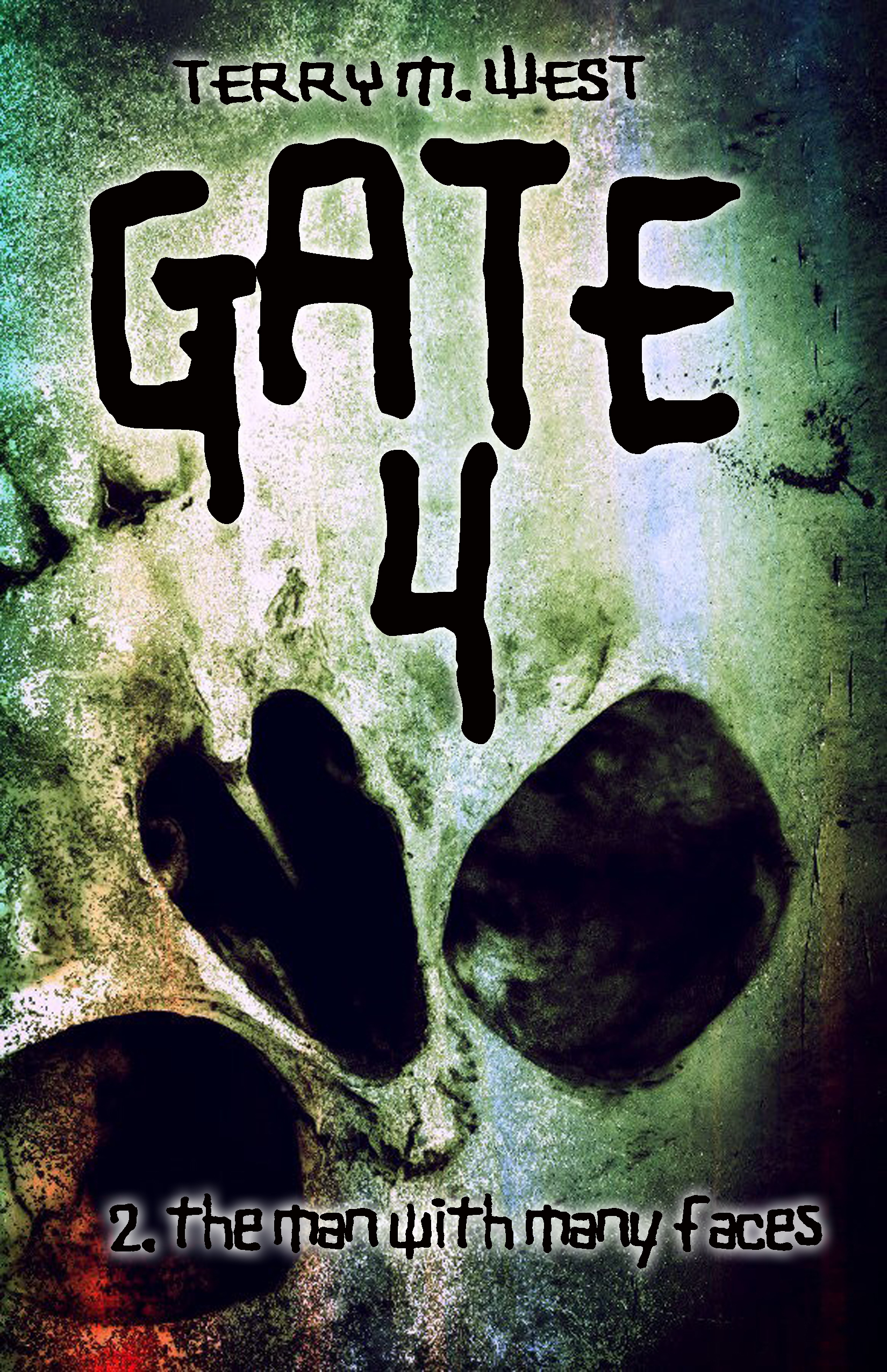 Gate 4: The Man with Many Faces by Terry M. West | Goodreads
