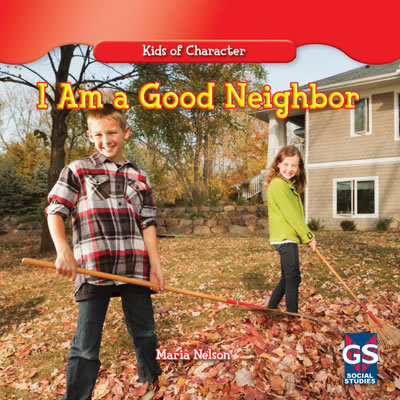 I Am a Good Neighbor (Kids of Character) by Maria Nelson | Goodreads