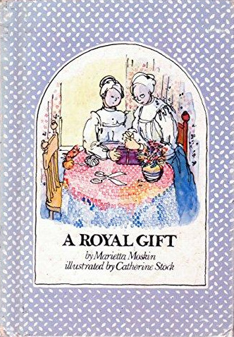 A Royal Gift (Break-Of-Day Book) by Marietta D. Moskin | Goodreads