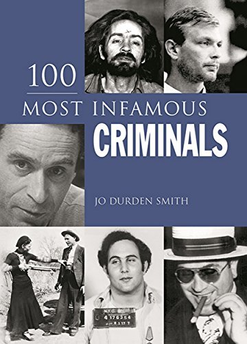 100 Most Infamous Criminals by Jo Durden Smith | Goodreads