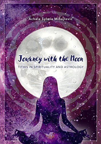 Journey with the Moon: Tithis in Spirituality and Astrology by Achala ...