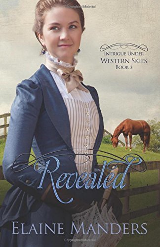 Revealed (Intrigue under Western Skies) by Elaine H Manders | Goodreads