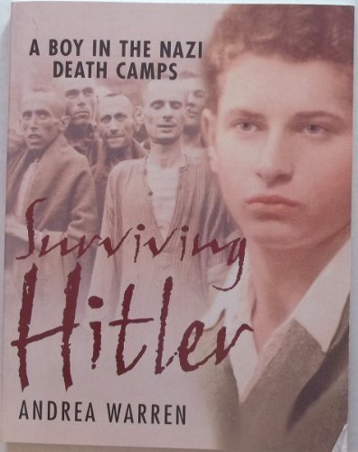 Surviving Hitler: A Boy in the Nazi Death Camps by Andrea Warren ...