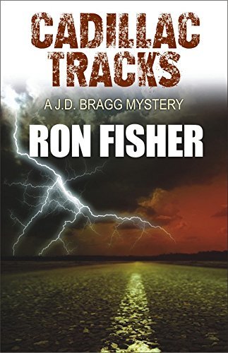 Cadillac Tracks: A J.D. Bragg Mystery. by Ron Fisher | Goodreads