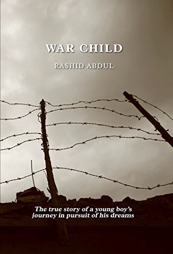 War Child: The true story of a young boy's journey in pursuit of his ...