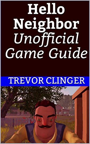 Hello Neighbor Unofficial Game Guide by Trevor Clinger | Goodreads