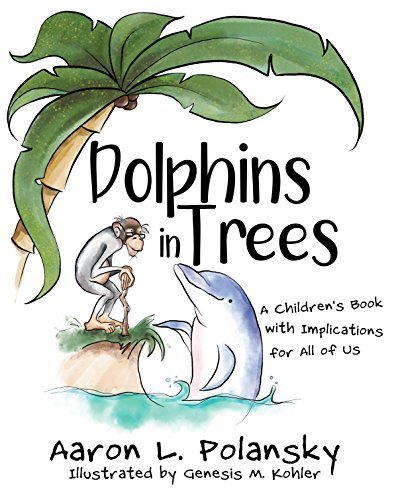 Dolphins in Trees: A Children's Book with Implications for All of Us by ...
