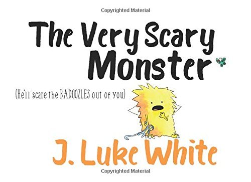 The Very Scary Monster: by J Luke White | Goodreads