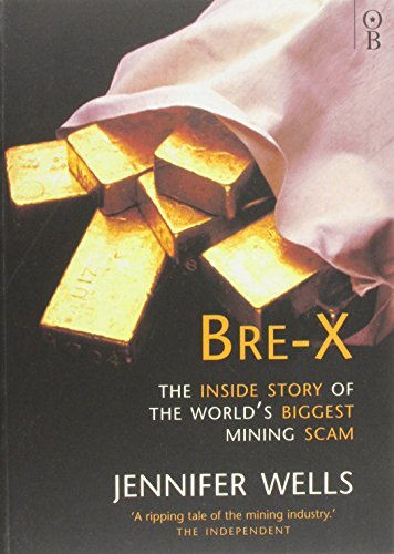 BRE-X: The Inside Story of the World's Biggest Mining Scam by Jennifer ...