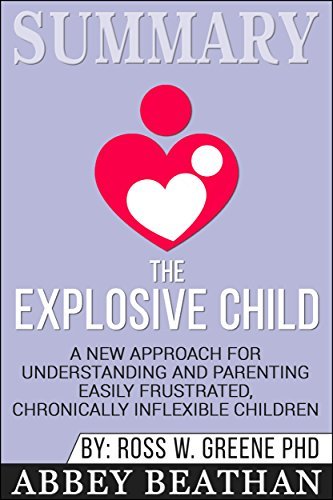 Summary: The Explosive Child: A New Approach for Understanding and ...