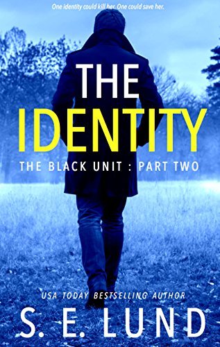 The Identity: Part Two (The Black Unit #2) by S.E. Lund | Goodreads