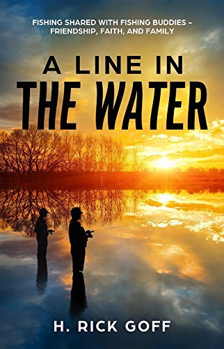 A Line in the Water, by H. Rick Goff by H. Rick Goff | Goodreads