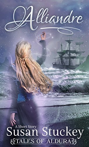 Alliandre (Tales of Aldura) by Susan Stuckey | Goodreads