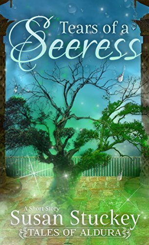 Tears of a Seeress (Tales of Aldura) by Susan Stuckey | Goodreads
