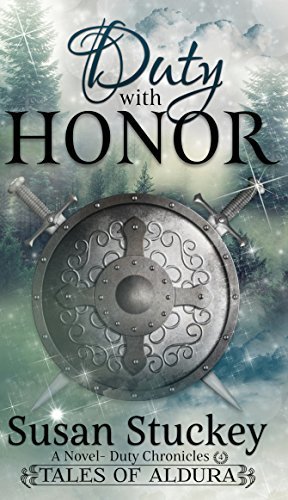 Duty with Honor (Tales of Aldura) by Susan Stuckey | Goodreads