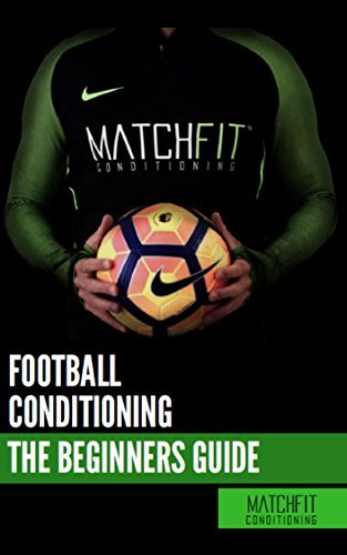 Football Conditioning: Beginners Guide by Matchfit Conditioning | Goodreads