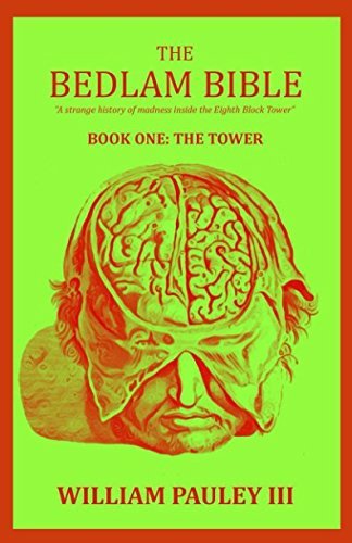The Bedlam Bible: Book One — The Tower: A Strange History of Madness ...
