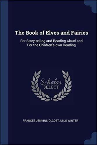 The Book of Elves and Fairies: For Story-telling and Reading Aloud and ...
