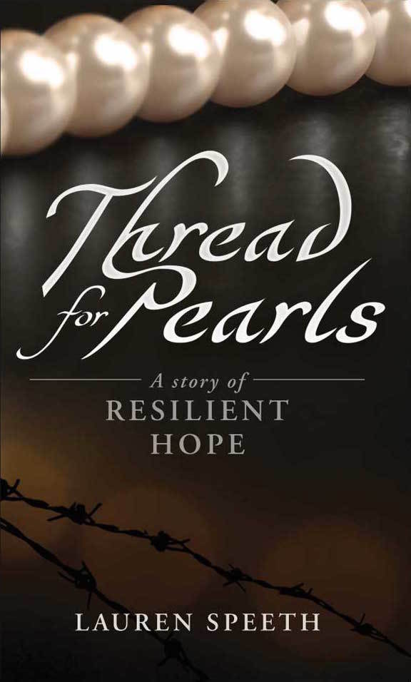 Thread for Pearls: A Story of Resilient Hope by Lauren Speeth | Goodreads