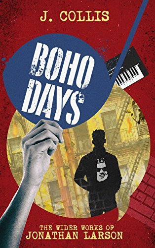 Boho Days: The Wider Works of Jonathan Larson by J. Collis | Goodreads
