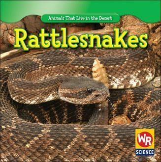 Rattlesnakes (Animals That Live in the Desert) by JoAnn Early Macken ...