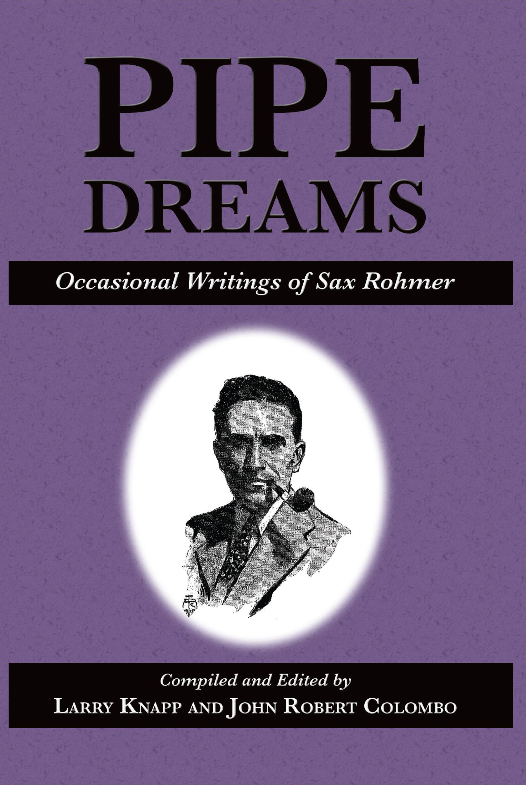 Pipe Dreams: Ocassional Writings Of Sax Rohmer by Sax Rohmer | Goodreads