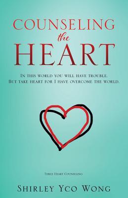 Counseling the Heart by Shirley Yco Wong | Goodreads