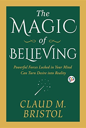 The Magic of Believing by Claud M. Bristol | Goodreads
